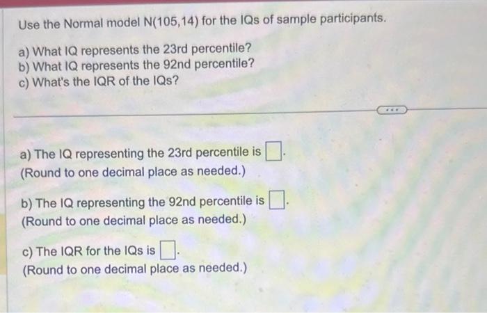 Solved Use the Normal model N (105,14) for the IQs of sample | Chegg.com