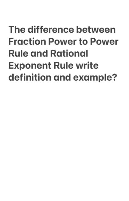 Solved The difference between Fraction Power to Power Rule | Chegg.com