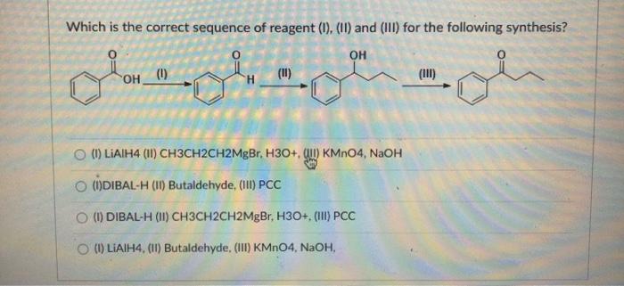 Solved Which is the correct sequence of reagent (1), (II) | Chegg.com