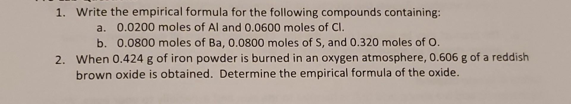 Solved 1. Write the empirical formula for the following | Chegg.com