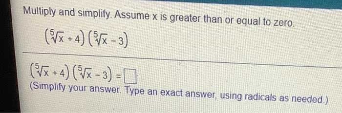 Solved Multiply and simplify. Assume x is greater than or | Chegg.com
