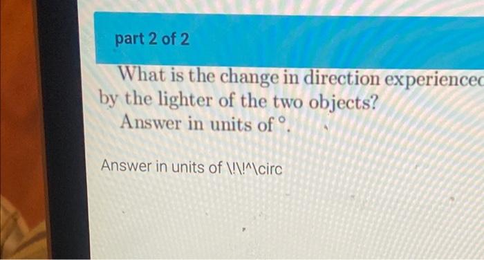 Solved part 1 of 2 A(n)6 kg object moving with a speed of | Chegg.com