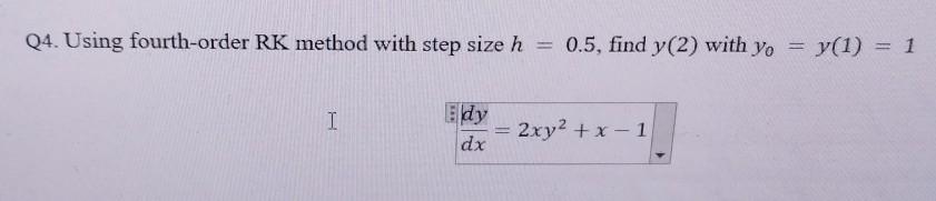 Solved Q4. Using fourth-order RK method with step size | Chegg.com