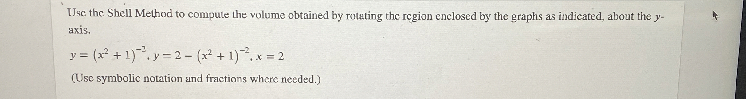 Solved Use the Shell Method to compute the volume obtained | Chegg.com