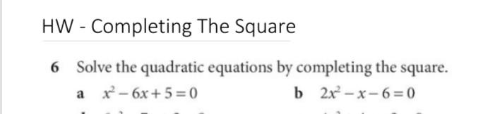 Solved HW - Completing The Square 6 Solve the quadratic | Chegg.com
