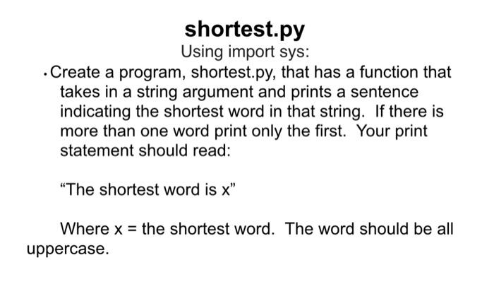 Solved shortest.py Using import sys: .Create a program, | Chegg.com