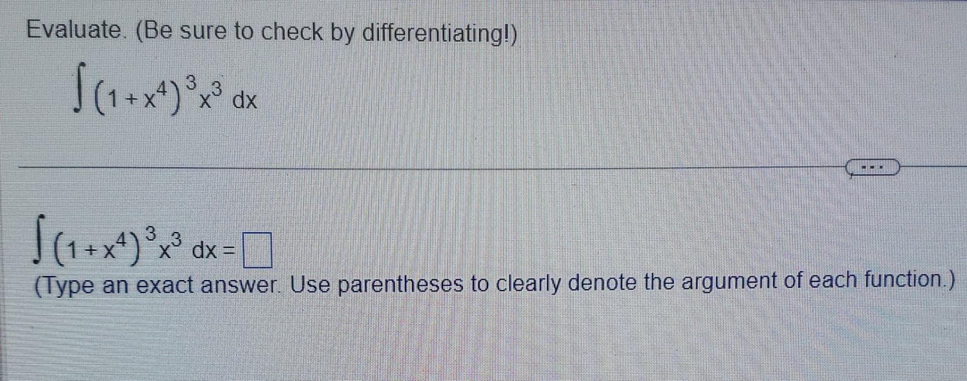 Solved Evaluate. (Be sure to check by differentiating!) | Chegg.com