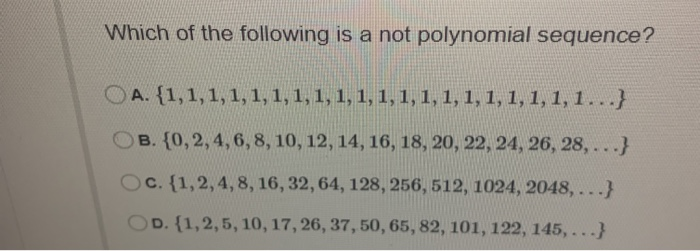 Solved Which of the following is a not polynomial sequence? | Chegg.com