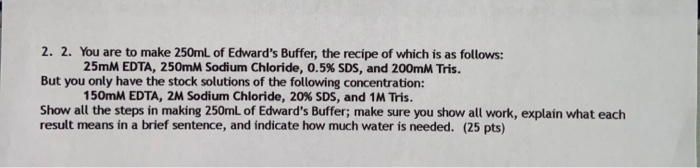 Solved 2. You are to make 250mL of Edward’s Buffer, the | Chegg.com