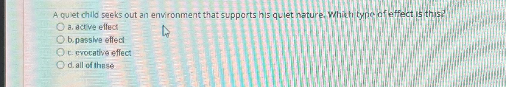 Solved A quiet child seeks out an environment that supports | Chegg.com