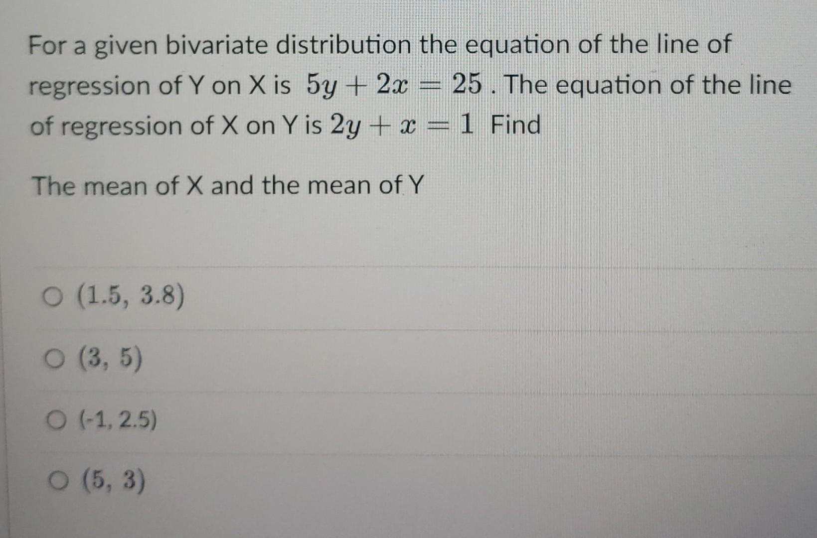 Solved For a given bivariate distribution the equation of | Chegg.com