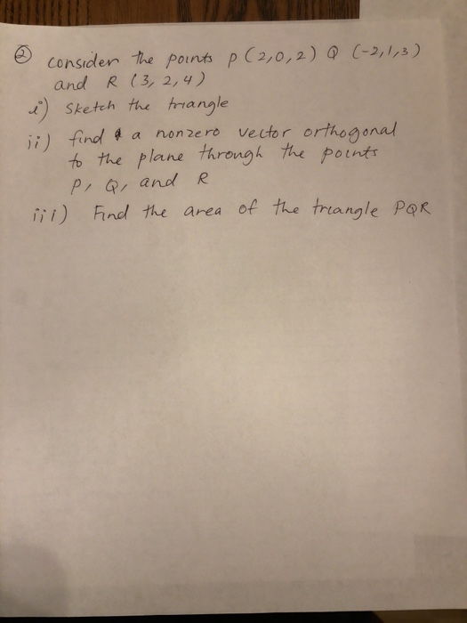 Solved consider the points p (2,0,2) Q (-2,1,3) and R | Chegg.com