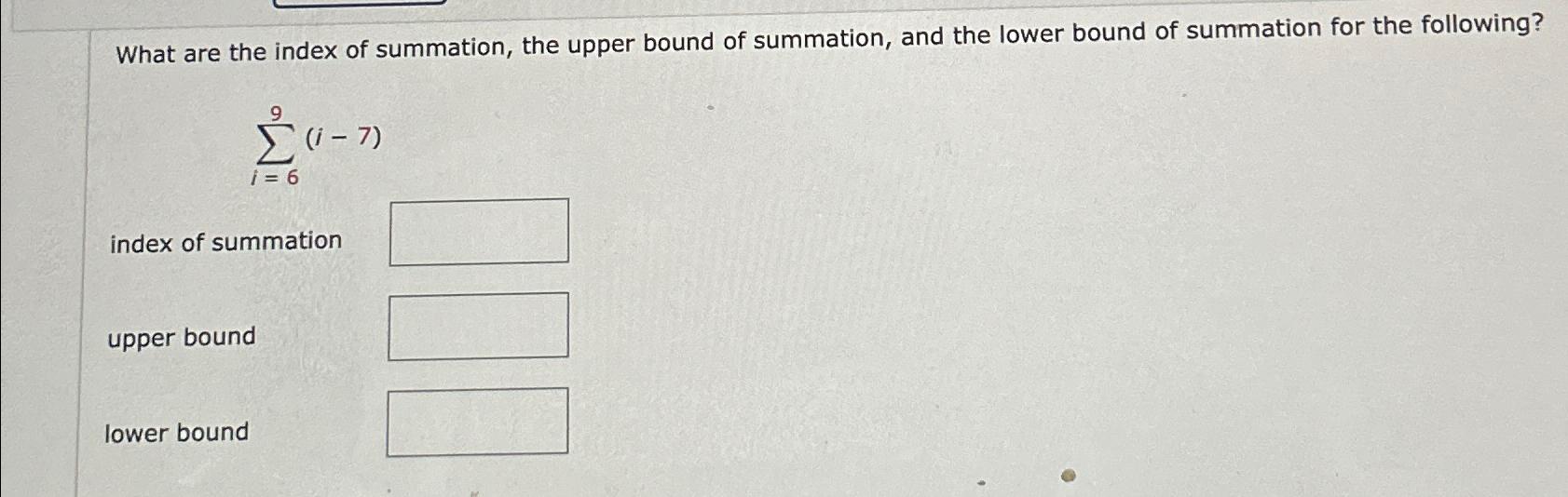 Solved What are the index of summation, the upper bound of | Chegg.com