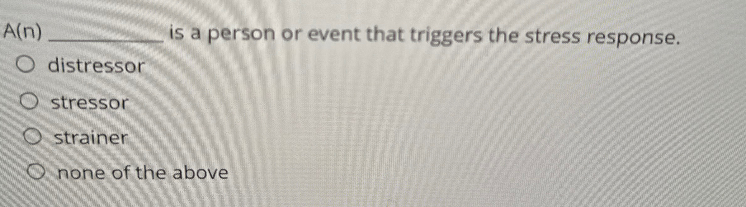 Solved A(n)is a person or event that triggers the stress | Chegg.com
