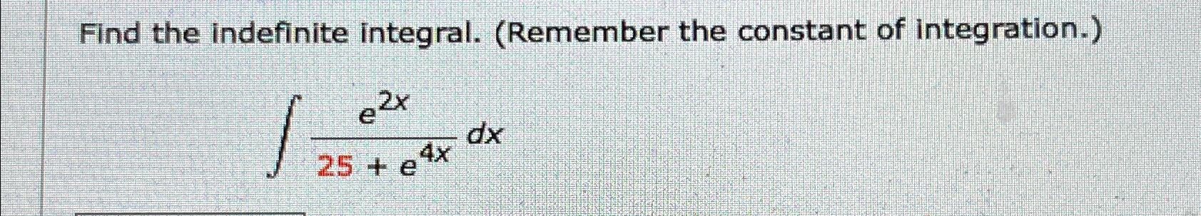 Solved Find the indefinite integral. (Remember the constant | Chegg.com