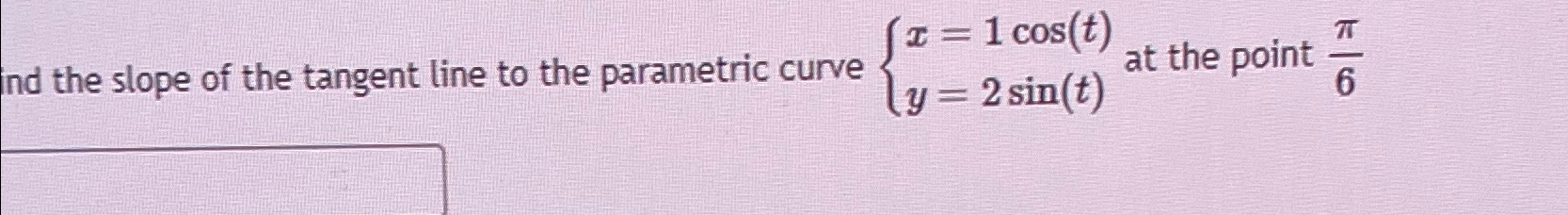 Solved Ind the slope of the tangent line to the parametric | Chegg.com