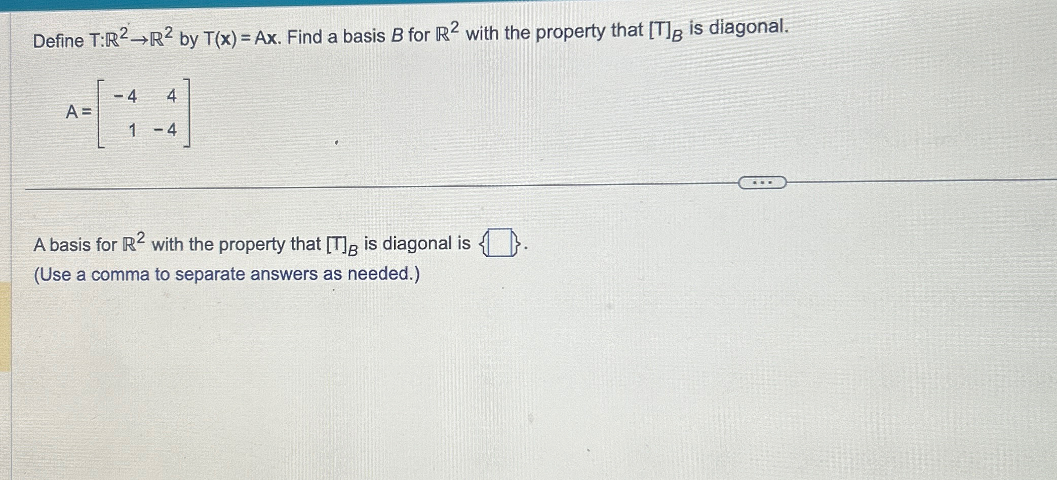 Solved Define T:R2→R2 ﻿by T(x)=Ax. ﻿Find a basis B ﻿for R2 | Chegg.com