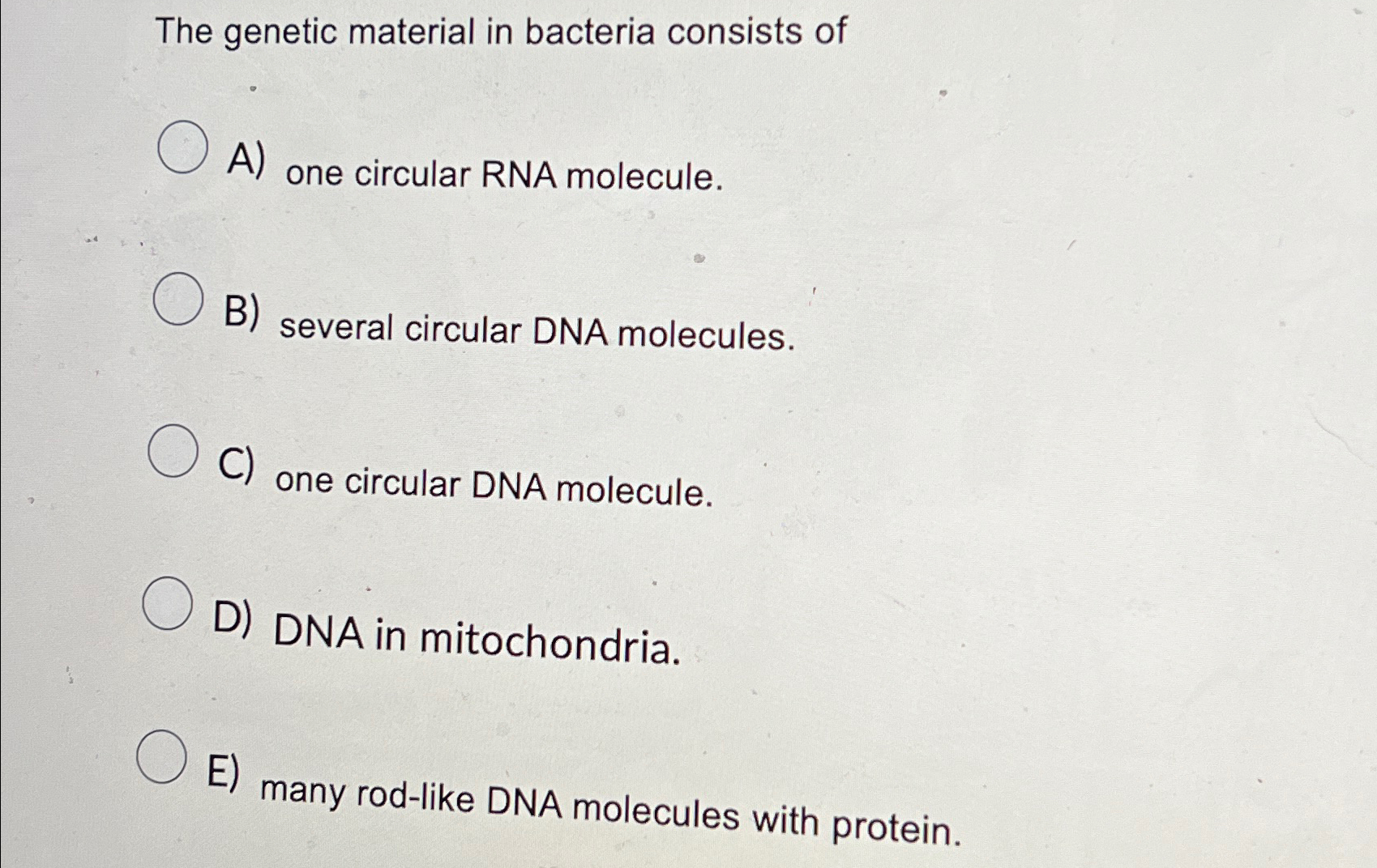 Solved The genetic material in bacteria consists ofA) ﻿one | Chegg.com