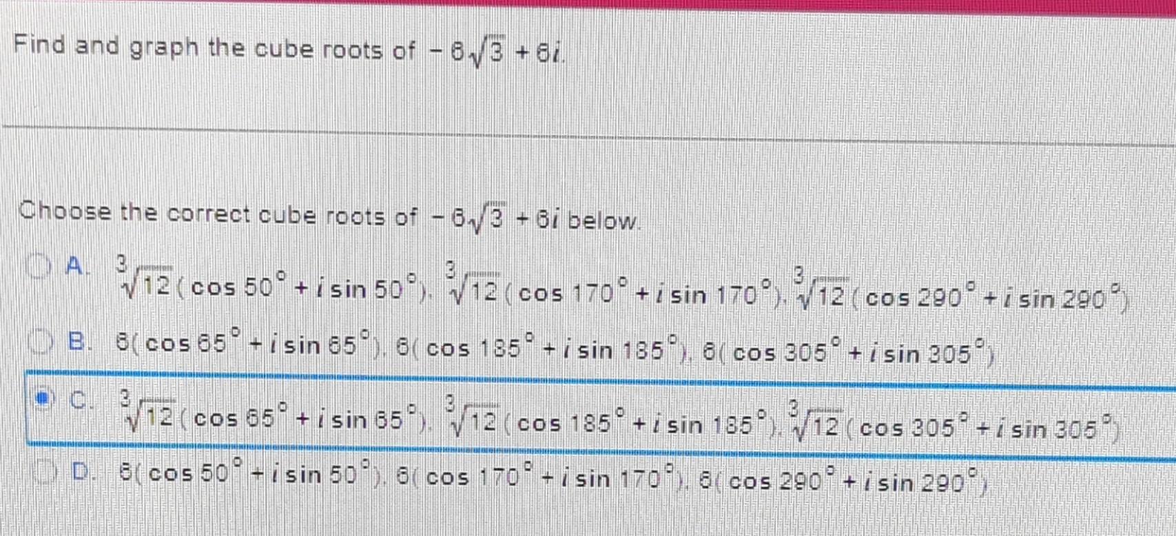 Solved Find and graph the cube roots of −83+6i. Choose the | Chegg.com