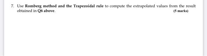 7. Use Romberg method and the Trapezoidal rule to | Chegg.com