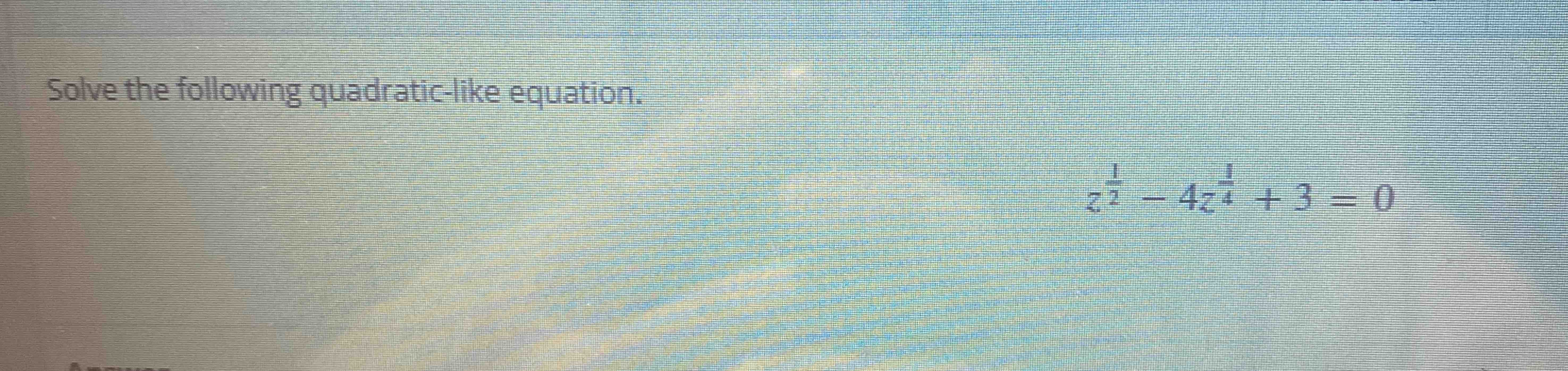 Solved Solve the following quadratic-like | Chegg.com