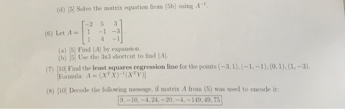 Solved (d) (5] Solve the matrix equation from (5b) using A-! | Chegg.com