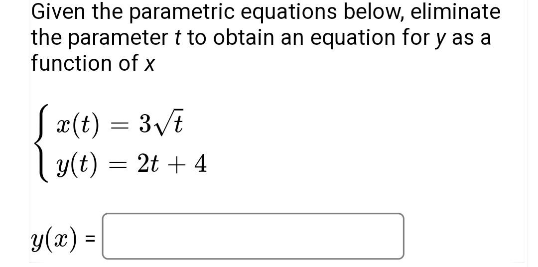 Solved Given the parametric equations below, eliminate the | Chegg.com