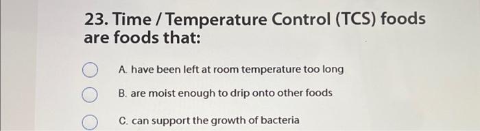 23. Time / Temperature Control (TCS) foods are foods | Chegg.com