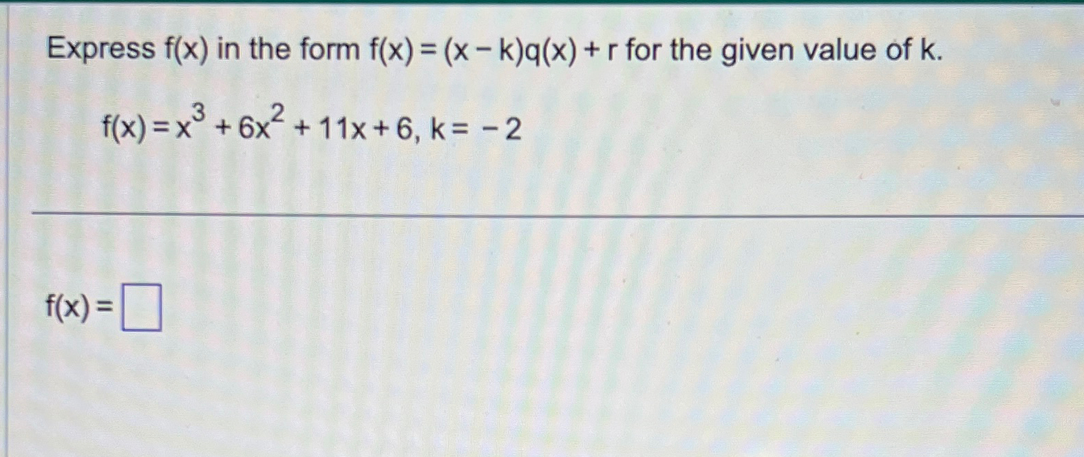 Solved Express f(x) ﻿in the form f(x)=(x-k)q(x)+r ﻿for the | Chegg.com