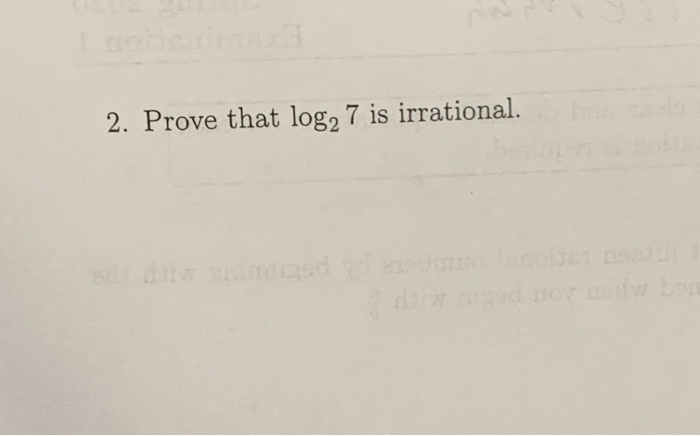 Solved 2. Prove that log2 7 is irrational. | Chegg.com