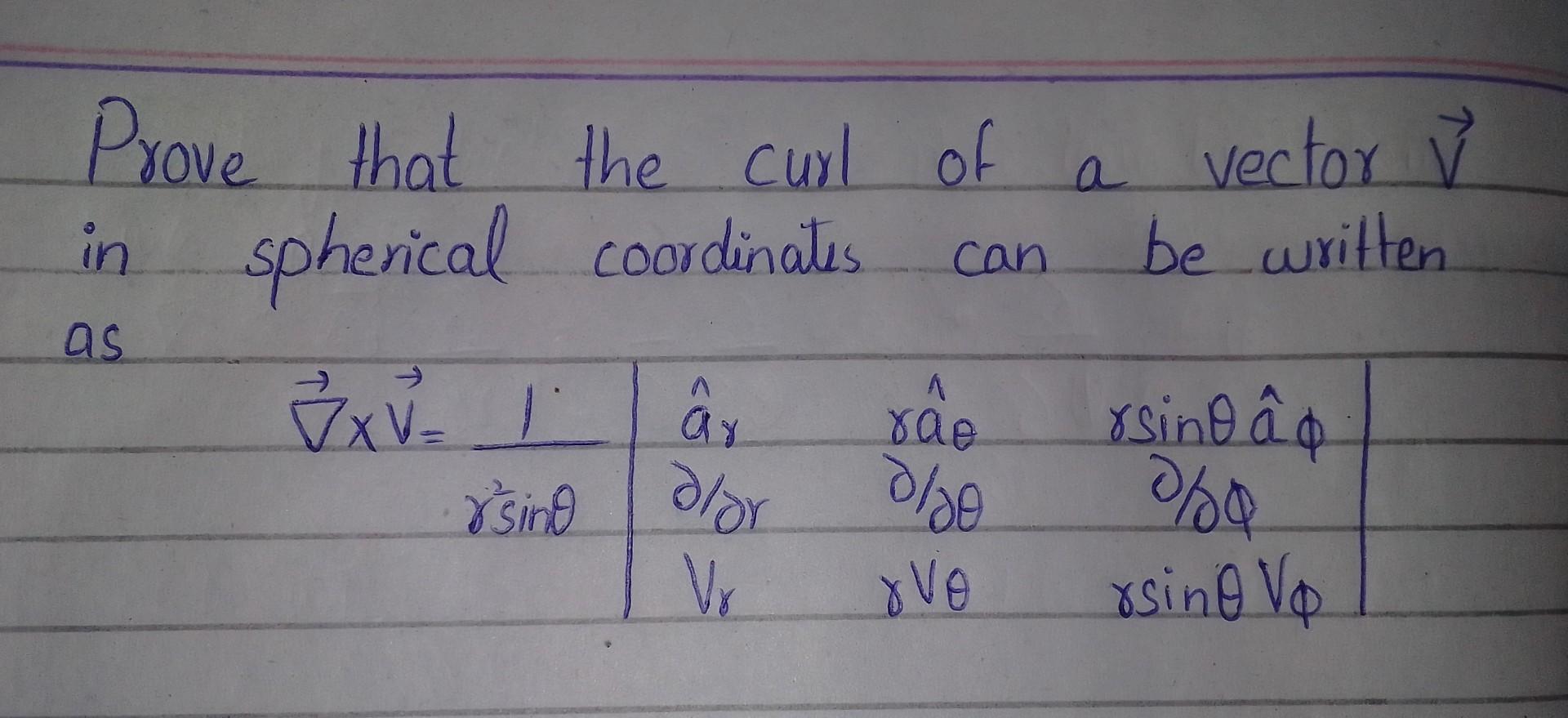 Solved Prove that the curl of a vector v in spherical | Chegg.com