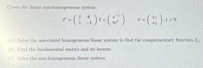Solved Given the linear non-homogeneous system: 8 x' = - (1 | Chegg.com