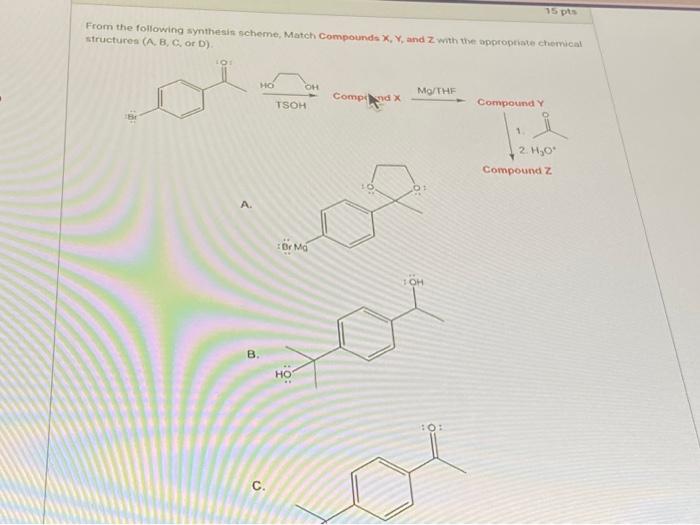 Solved From the following synthesis scheme, Match compounds | Chegg.com