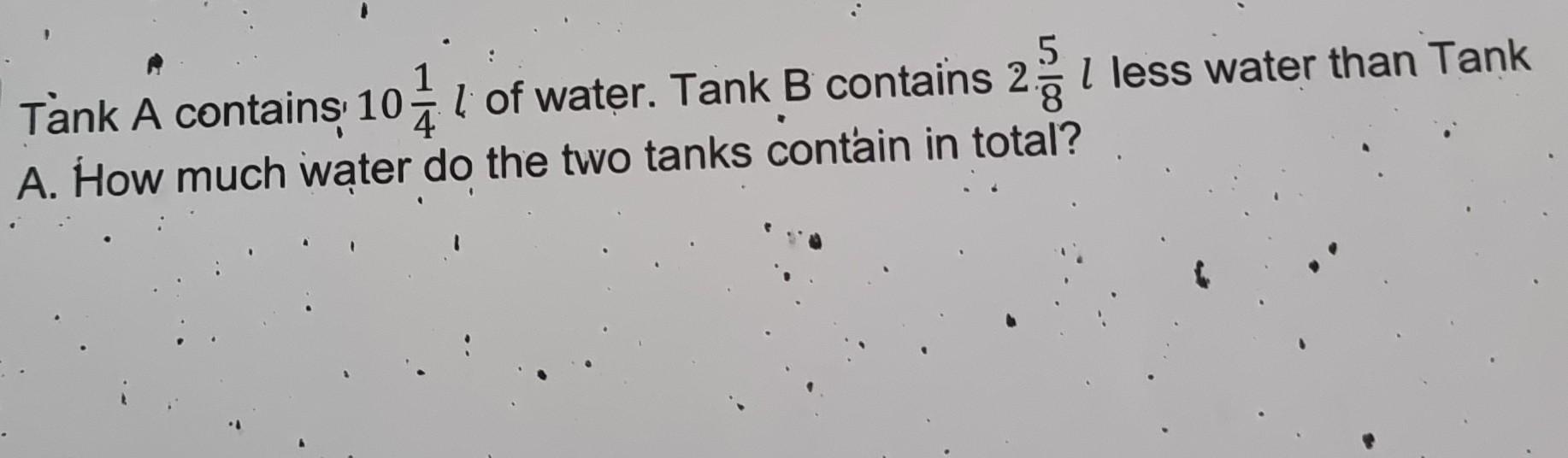 Solved Tank A containsi 1041l of water. Tank B contains 285l | Chegg.com