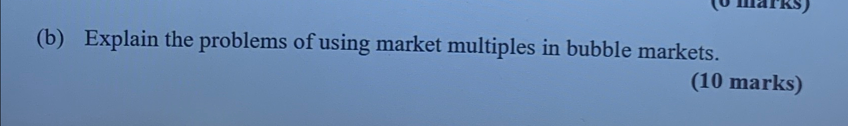 Solved (b) ﻿Explain the problems of using market multiples | Chegg.com
