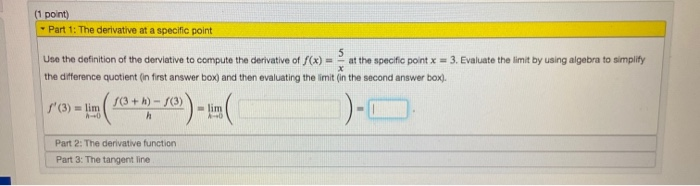 Solved (1 point) Part 1: The derivative at a specific point | Chegg.com