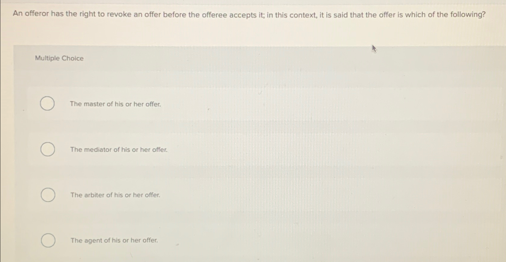 Solved An offeror has the right to revoke an offer before | Chegg.com