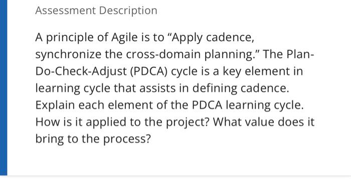 Solved Assessment Description A principle of Agile is to | Chegg.com