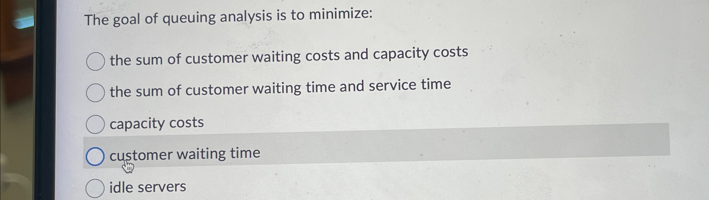Solved The goal of queuing analysis is to minimize:the sum | Chegg.com