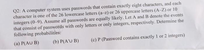 Solved Q2: A computer system uses passwords that contain | Chegg.com