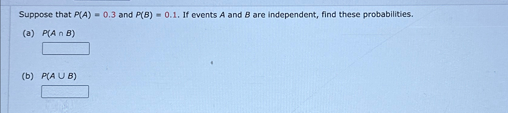 Solved Suppose that P(A)=0.3 ﻿and P(B)=0.1. ﻿If events A and | Chegg.com