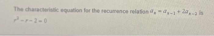Solved The characteristic equation for the recurrence | Chegg.com