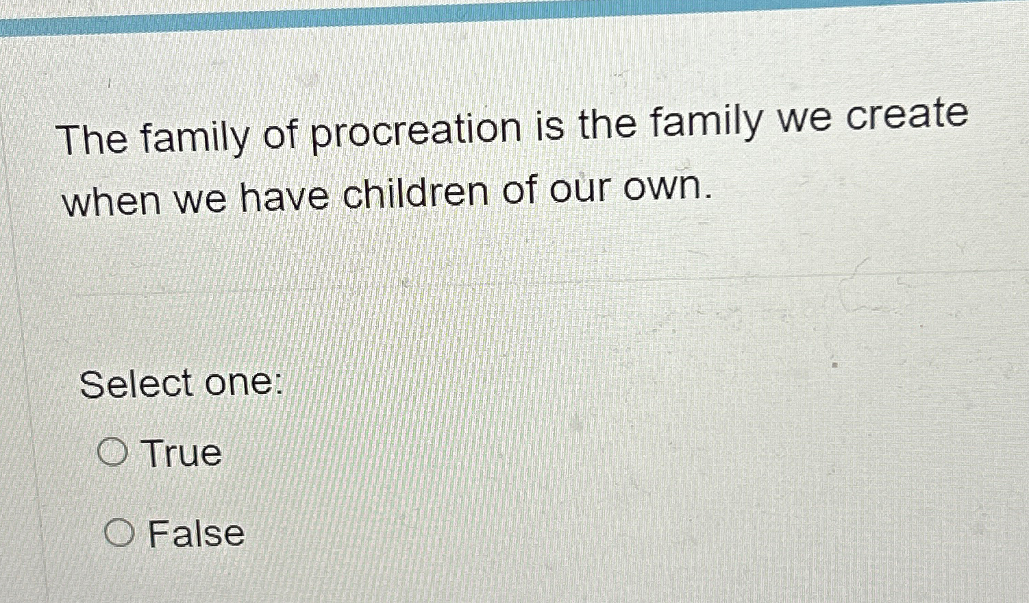 Solved The family of procreation is the family we create | Chegg.com