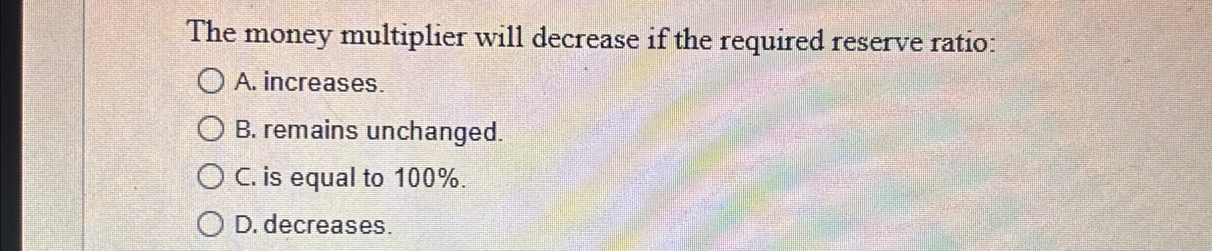 Solved The money multiplier will decrease if the required | Chegg.com