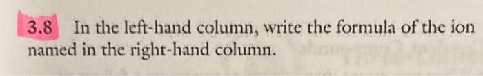 Solved 3.8 In the left-hand column, write the formula of the | Chegg.com