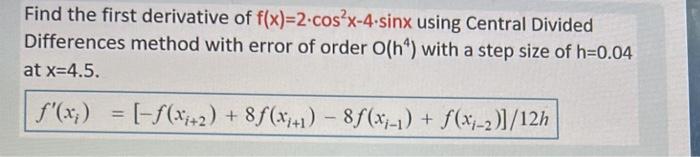 Solved Find the first derivative of f(x)=2⋅cos2x−4⋅sinx | Chegg.com