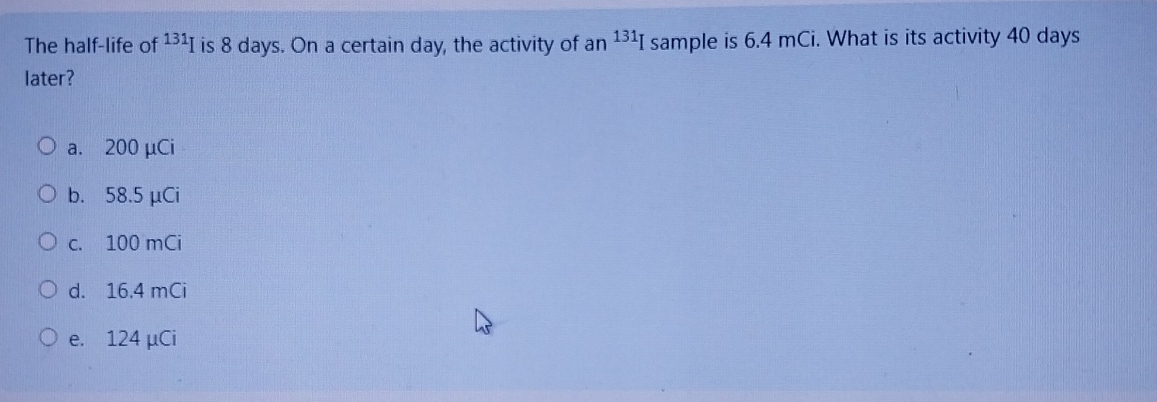 Solved The half-life of ?131I is 8 ﻿days. On a certain day, | Chegg.com
