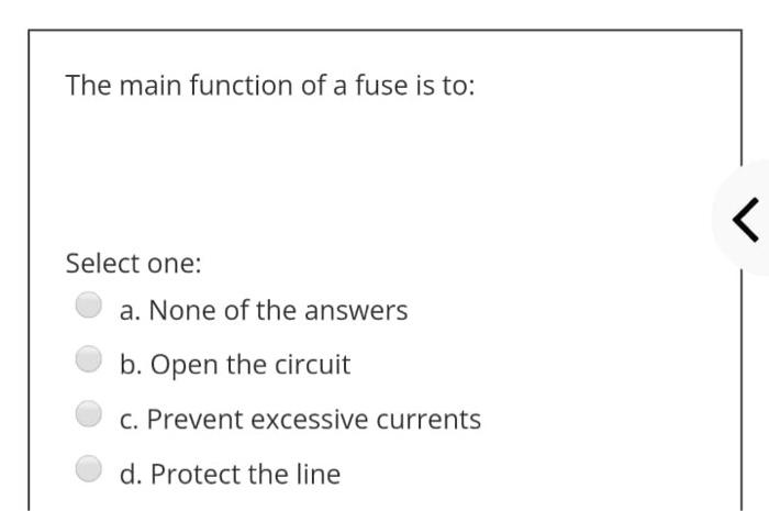 Solved The main function of a fuse is to: a