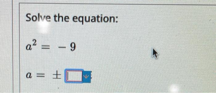 Solved Solve the equation: a2=−9a=± | Chegg.com