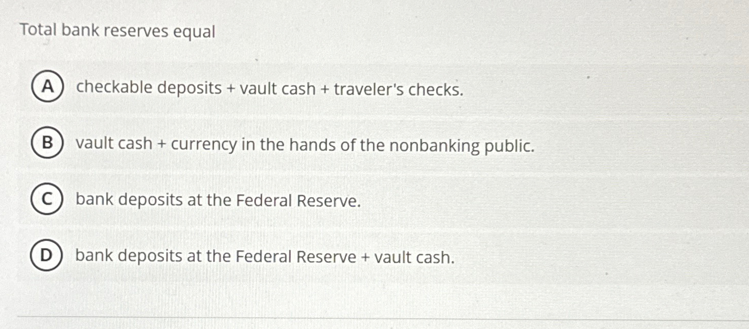 Solved Total bank reserves equalcheckable deposits + ﻿vault | Chegg.com
